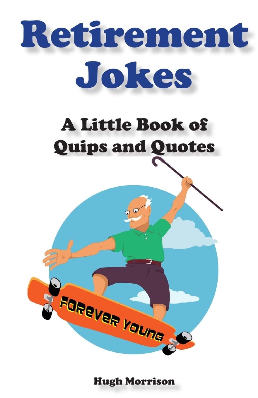 Retirement Jokes: A Little Book of Quips and Quotes: Morrison, Hugh ...