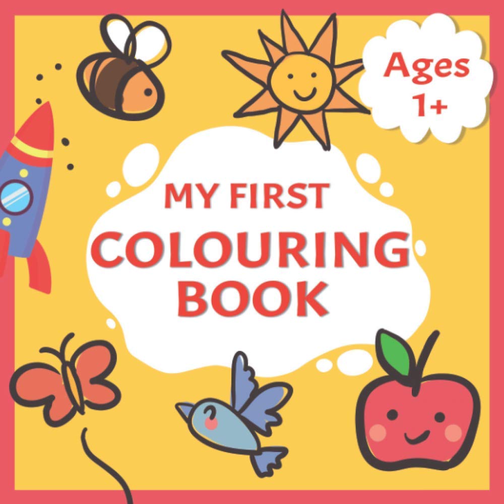 My First Colouring Book: Toddlers First Colouring book With 40 Simple ...