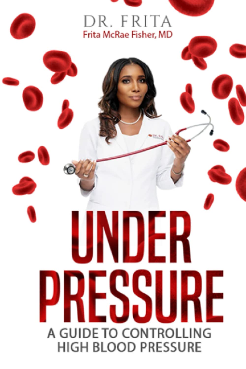 Under Pressure: A Guide To Controlling High Blood Pressure: Fisher, Dr ...