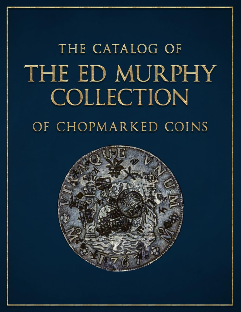 The Catalog of the Ed Murphy Collection of Chopmarked Coins (The ...