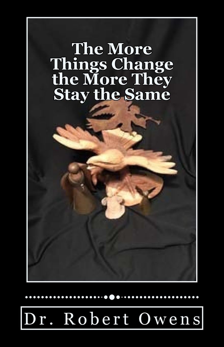 The More Things Change the More They Stay the Same: Owens, Dr. Robert: 9781542750271: Amazon.com ...