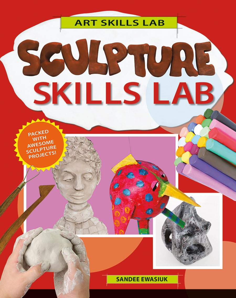 Sculpture Skills Lab (Art Skills Lab): Ewasiuk, Sandee: 9780778768456 ...