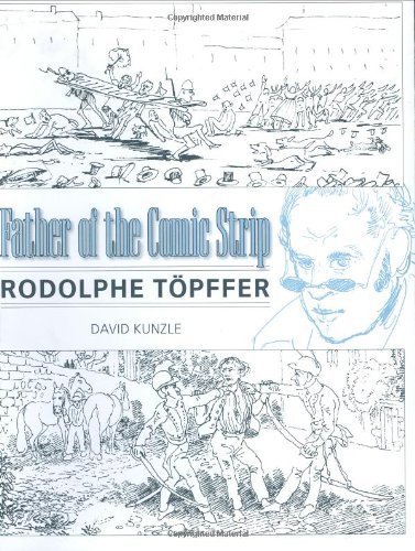 Father of the Comic Strip: Rodolphe Töpffer (Great Comics Artists ...