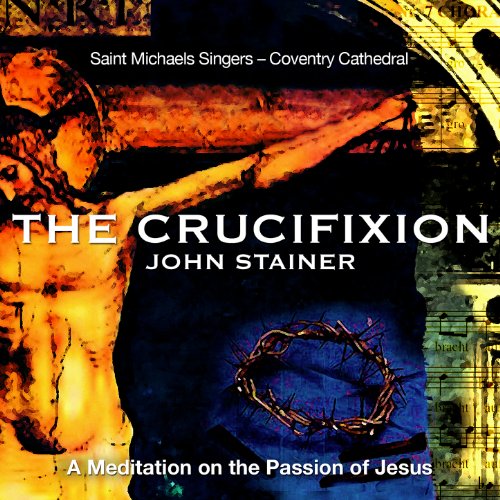 Amazon Music - Saint Michael's SingersのJohn Stainer: The Crucifixion ...