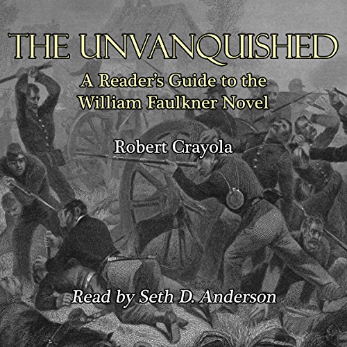 The Unvanquished: A Reader's Guide to the William Faulkner Novel (Audio ...