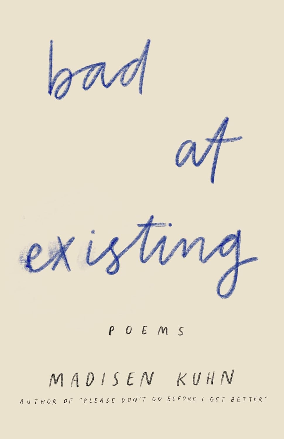 Amazon.com: Bad At Existing: Poems eBook : Kuhn, Madisen: Kindle Store