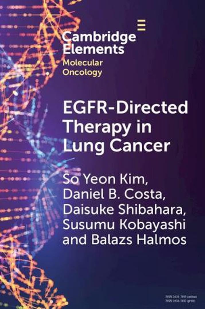 EGFR-Directed Therapy in Lung Cancer (Elements in Molecular Oncology): 9781009342308: Medicine ...