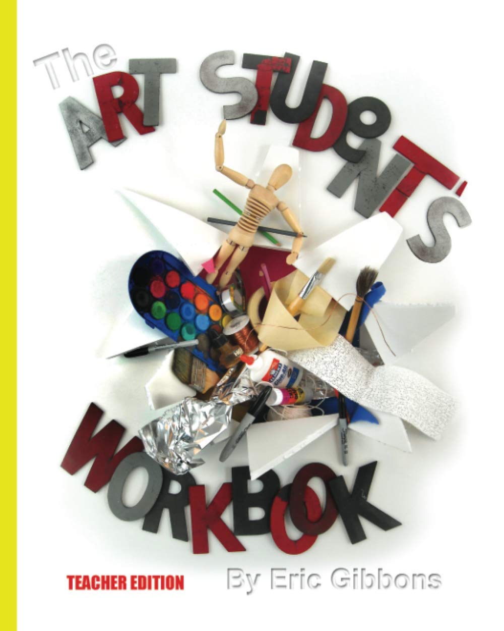 The Art Student's Workbook - Teacher Edition: A Classroom Companion for ...