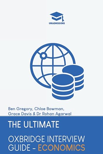 The Ultimate Oxbridge Interview Guide: Economics: Practice through ...