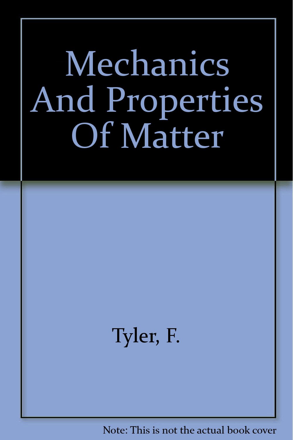 Mechanics and Properties of Matter: Tyler, F.: Amazon.com: Books