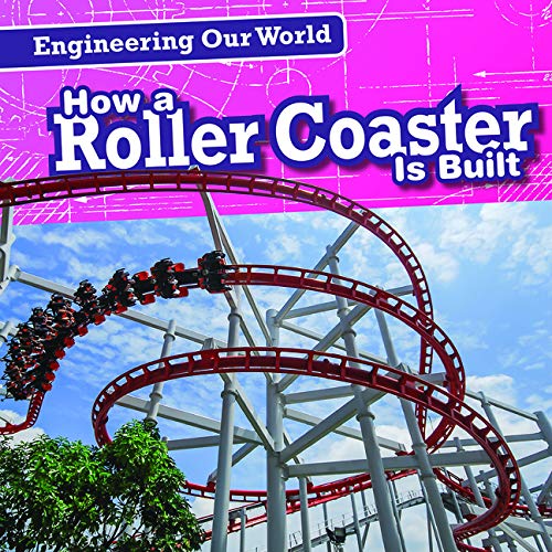 How a Roller Coaster Is Built (Engineering... by Mikoley, Kate