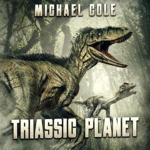 Amazon.com: Triassic Planet (Audible Audio Edition): Michael Cole, Mark Harrietha, Severed Press ...