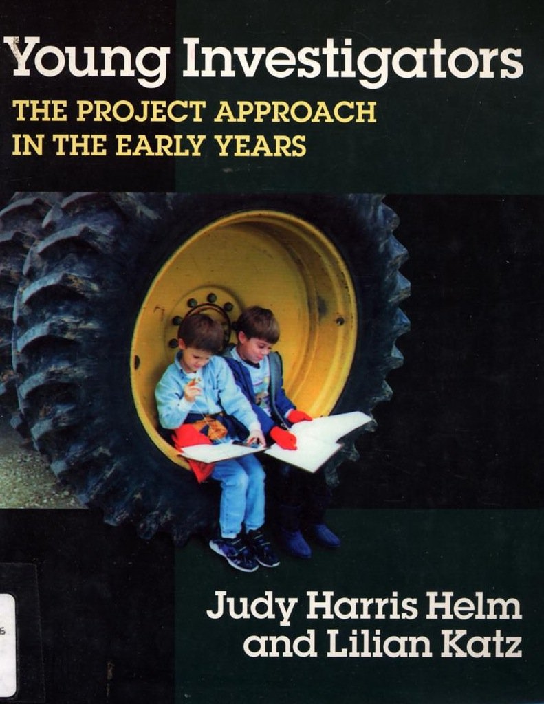 Young Investigators: The Project Approach in the Early Years (Early ...