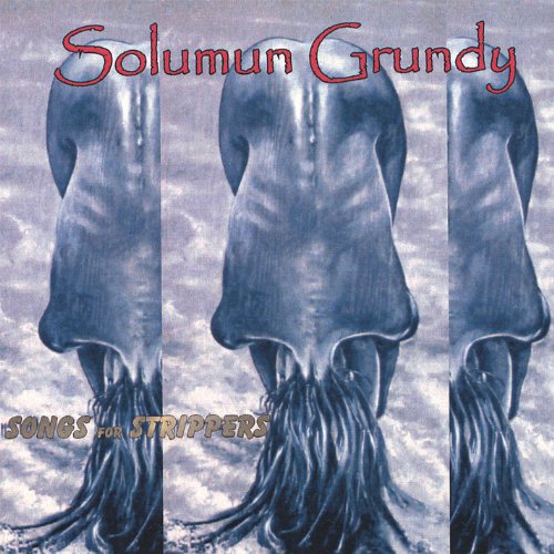 Écouter Songs for Strippers de Solumun Grundy sur Amazon Music