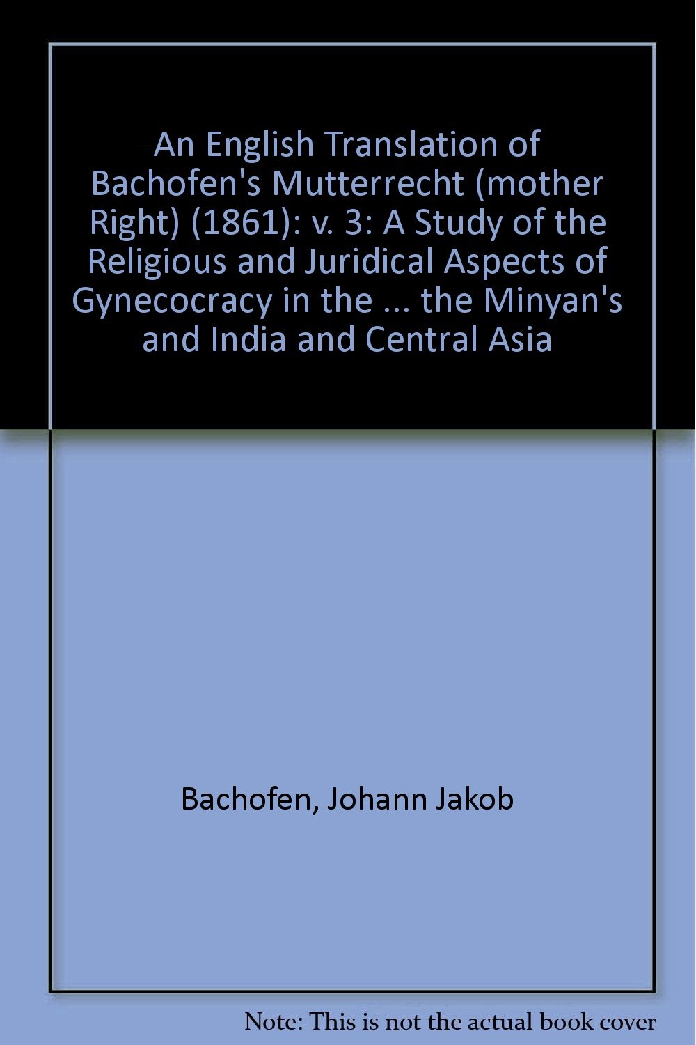 Mother Right Mutterrecht 1861: A Study of the Religious and Juridicial ...