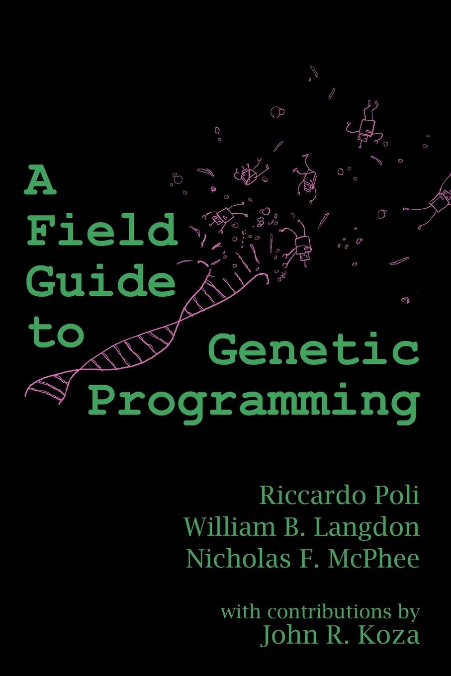 Amazon.co.jp: A Field Guide to Genetic Programming : Poli, Riccardo ...