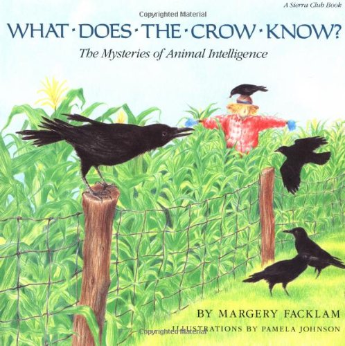 What Does the Crow Know?: The Mysteries of Animal Intelligence: Facklam ...