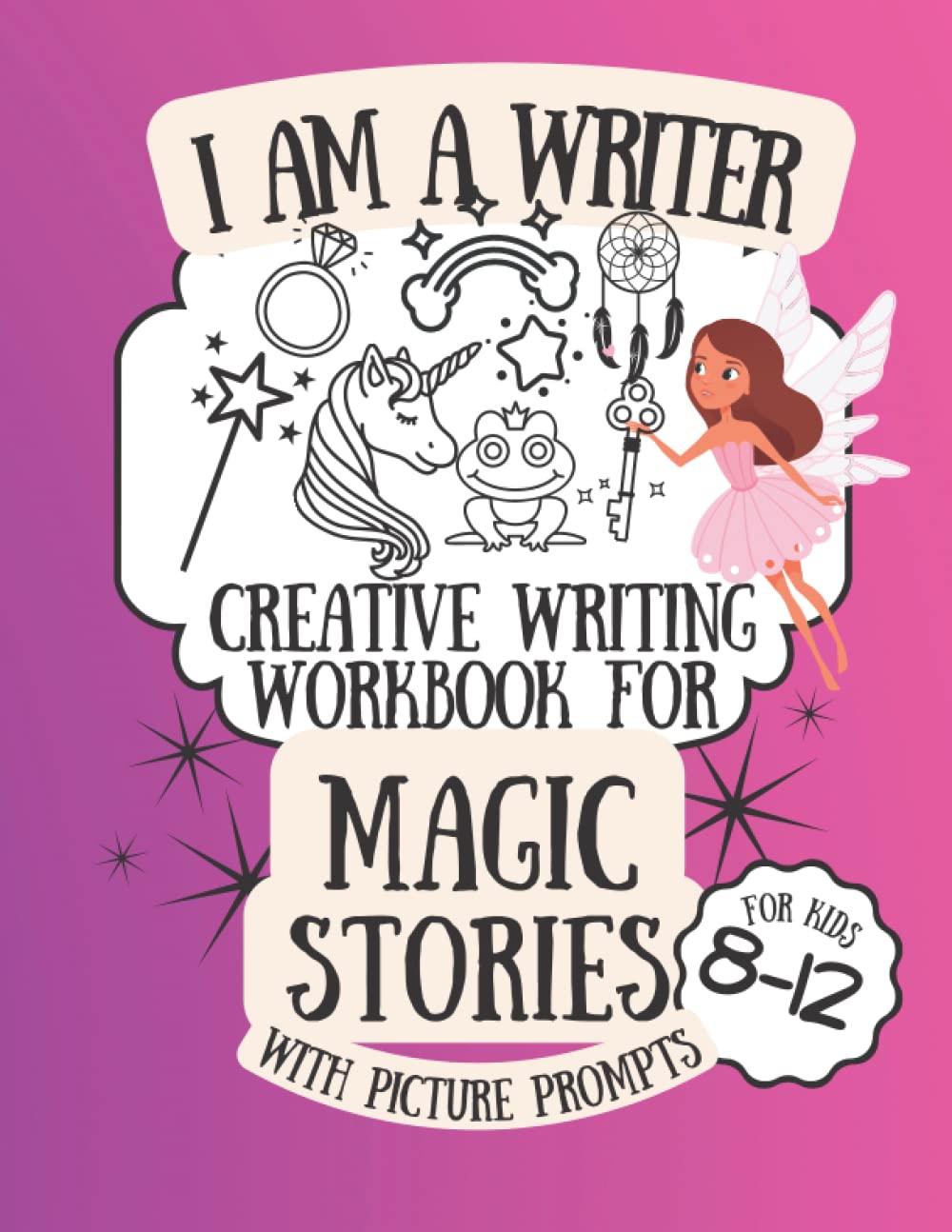 I am a Writer! Creative Writing Workbook for Magic Stories with Picture ...