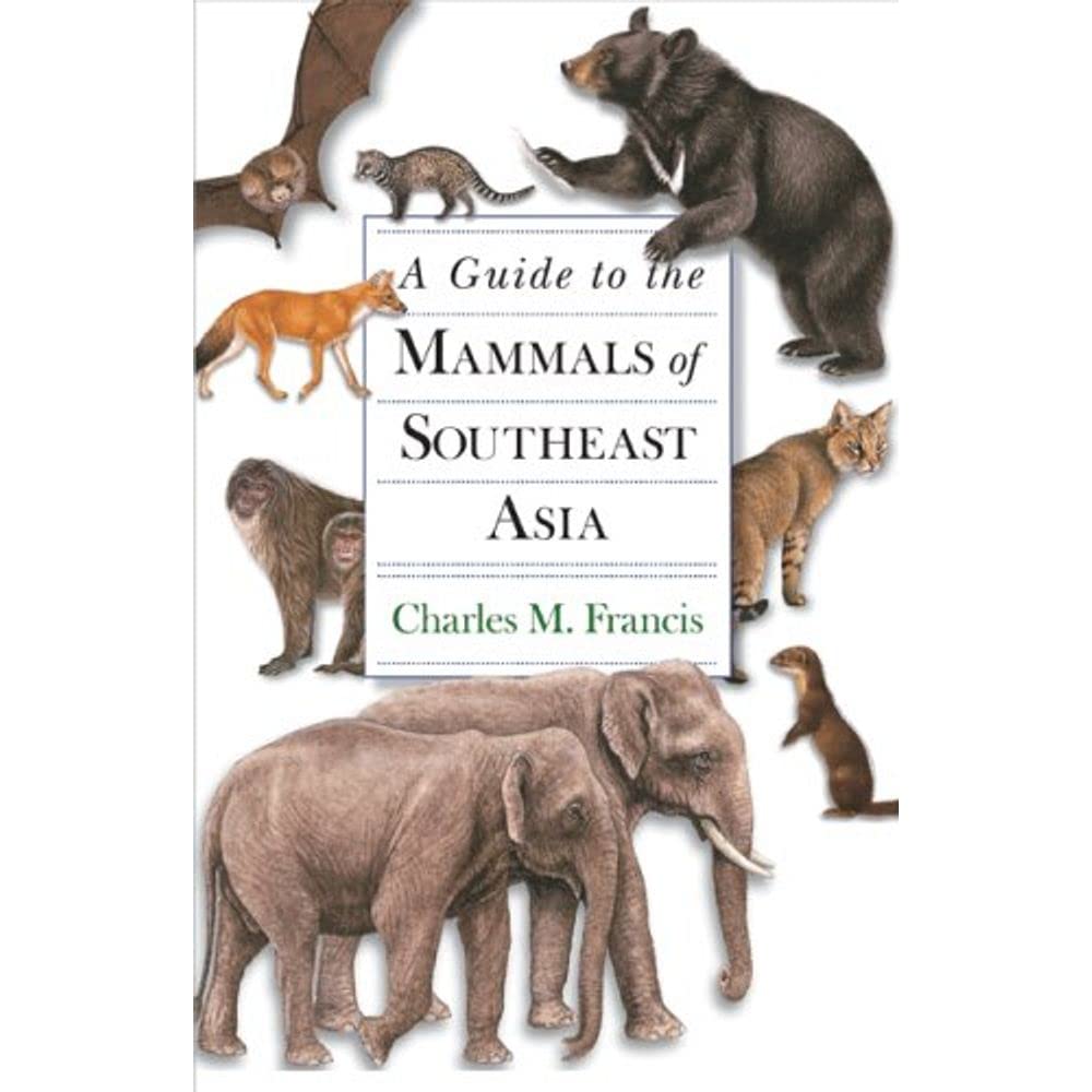 A Guide to the Mammals of Southeast Asia: Francis, Charles M., Barrett ...