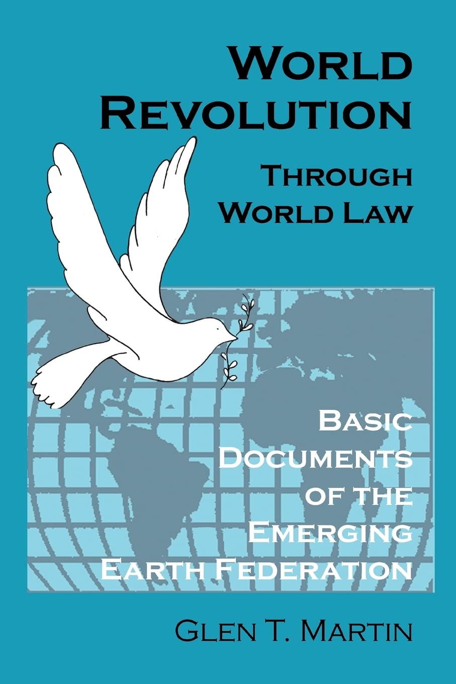 World Revolution Through World Law: Basic Documents of the Emerging ...
