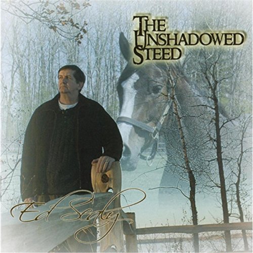 The Unshadowed Steed by Ed Sealy on Amazon Music - Amazon.co.uk