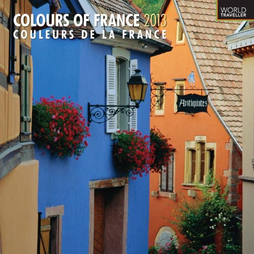 Colours of France /Couleurs De La France 2013 Calendar (English and ...