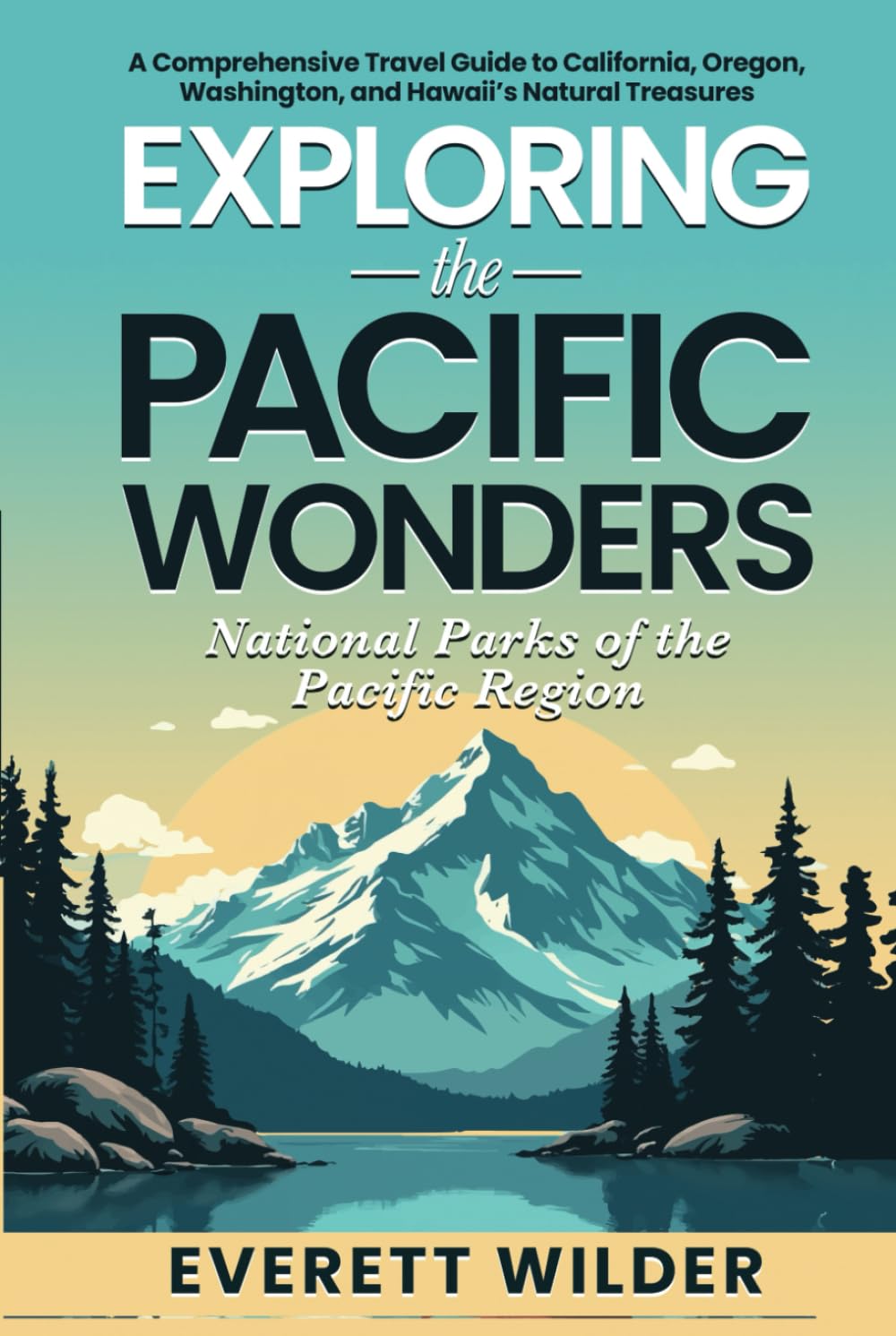 Exploring The Pacific Wonders: National Parks of the Pacific Region: A ...