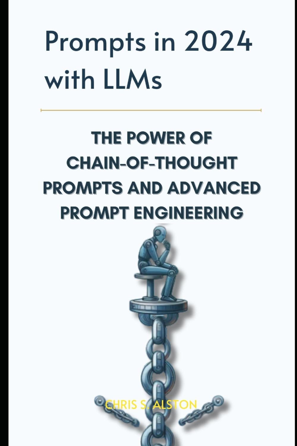 Prompts in 2024 with LLMs: The Power of Chain-of-Thought Prompts and ...