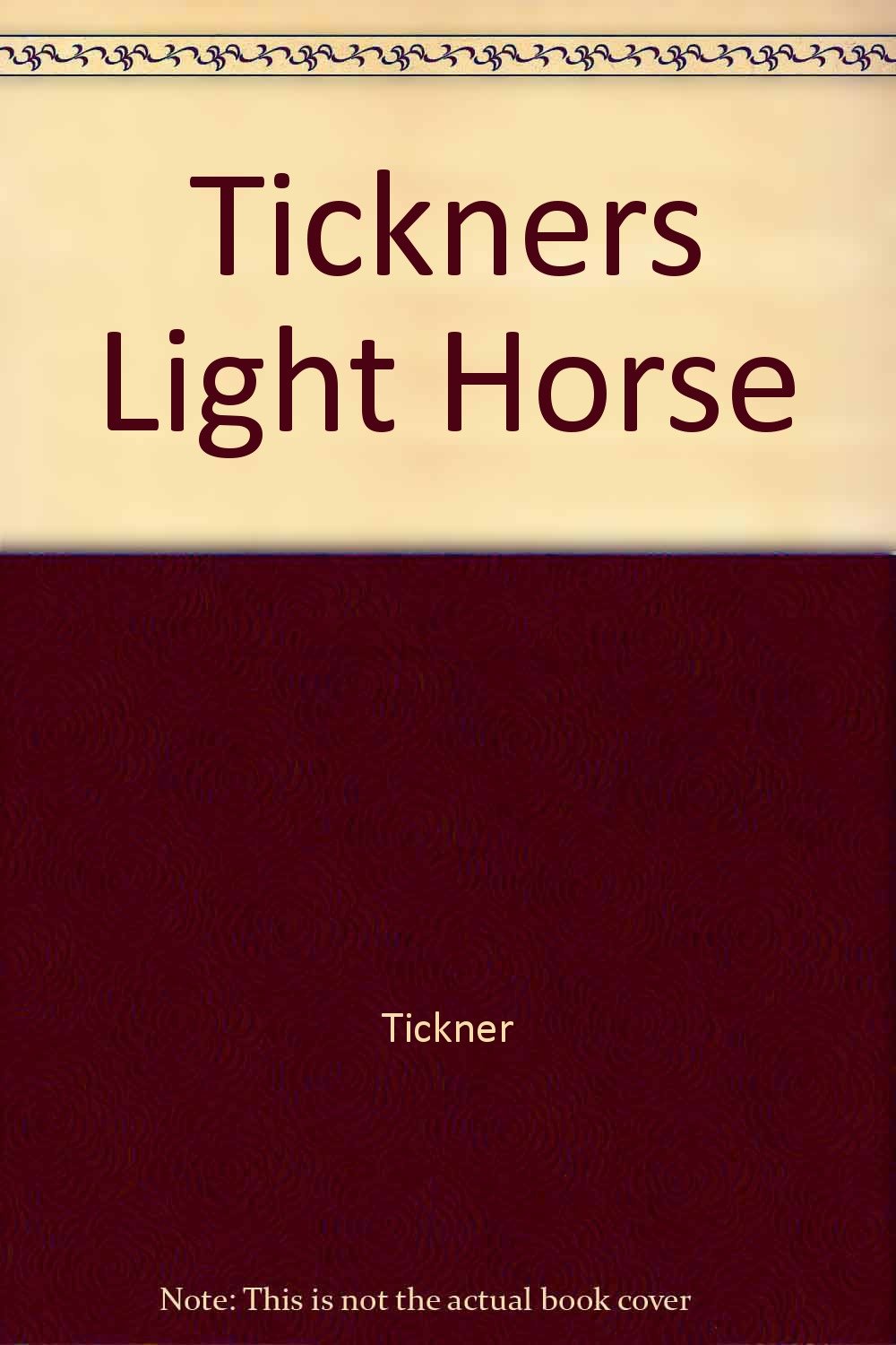 Tickners Light Horse: Tickner: 9780876058749: Amazon.com: Books