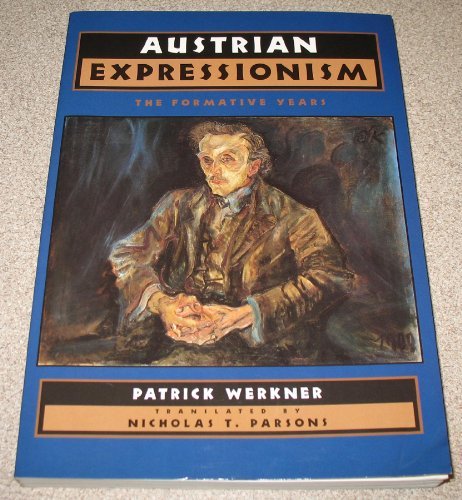 Austrian Expressionism: The Formative Years: Werkner, Patrick, Parson ...