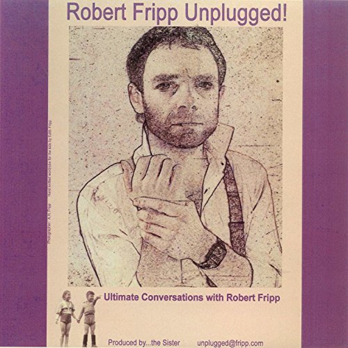 Robert Fripp... Unplugged! by Robert Fripp on Amazon Music - Amazon.co.uk