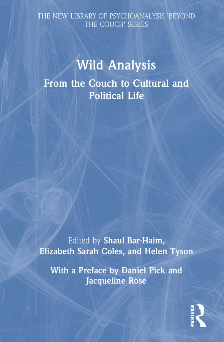 Wild Analysis (The New Library of Psychoanalysis 'Beyond the Couch ...