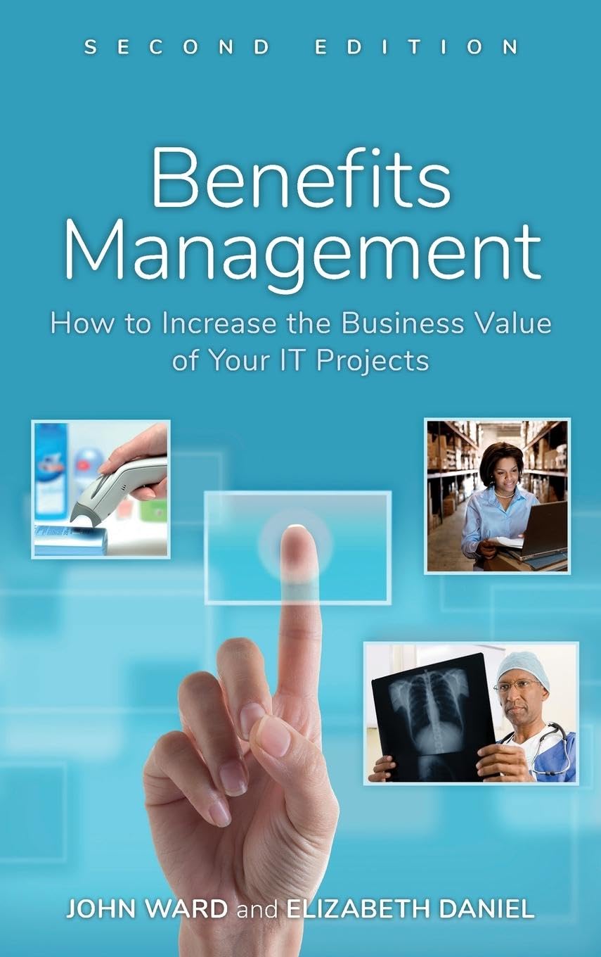 Benefits Management: How to Increase the Business Value of Your IT ...