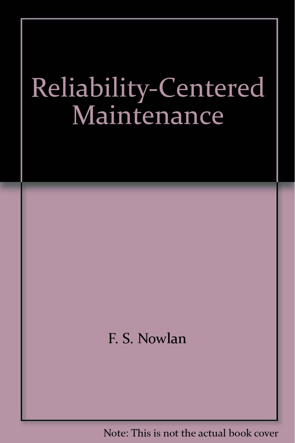 Reliability-Centered Maintenance: F. S. Nowlan: Amazon.com: Books