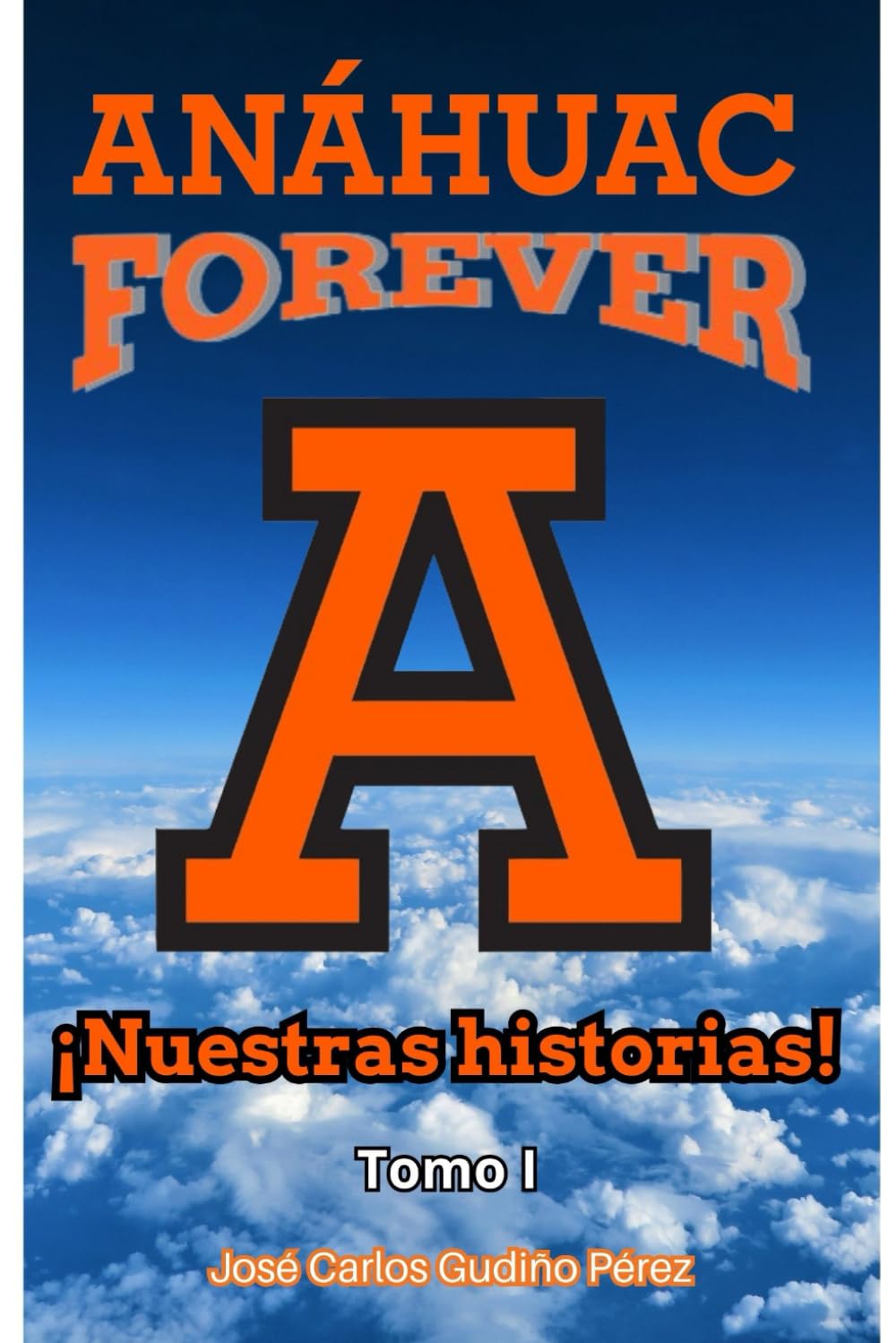 Anáhuac Forever: Nuestras Historias (Spanish Edition) : Gudiño Pérez ...