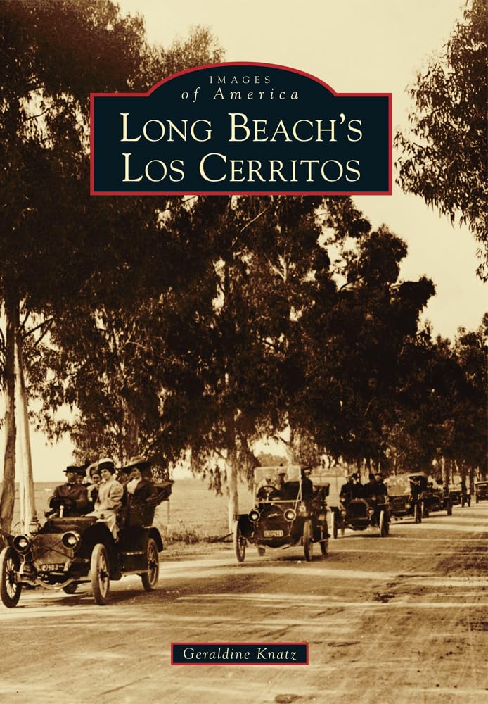 Long Beach's Los Cerritos (Images of America): Knatz, Geraldine ...