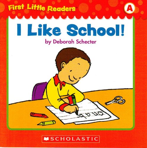 I Like School! (First Little Readers; Level A): Deborah Schecter ...