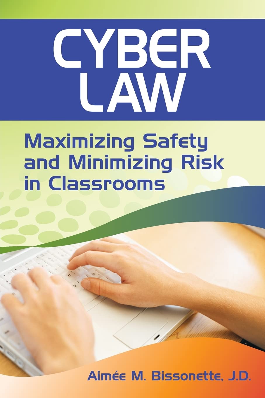 Amazon.com: Cyber Law: Maximizing Safety and Minimizing Risk in ...
