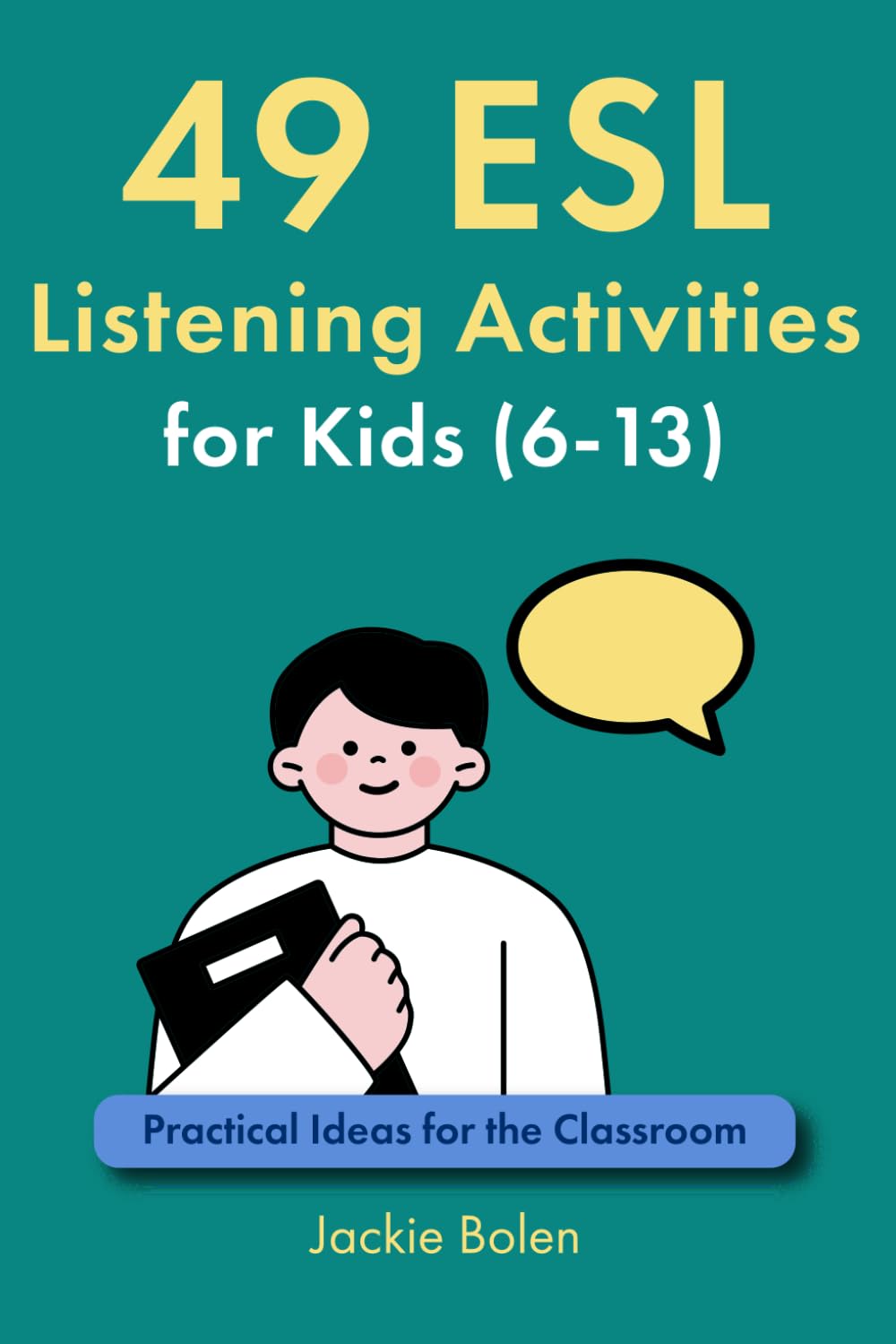 Amazon.com: 49 ESL Listening Activities for Kids (6-13): Practical ...