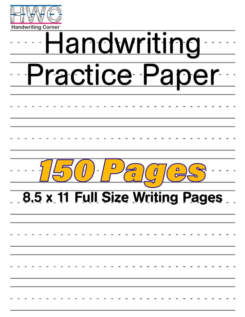 Handwriting Corner - Writing Practice Paper: 150 Full Size Handwriting ...