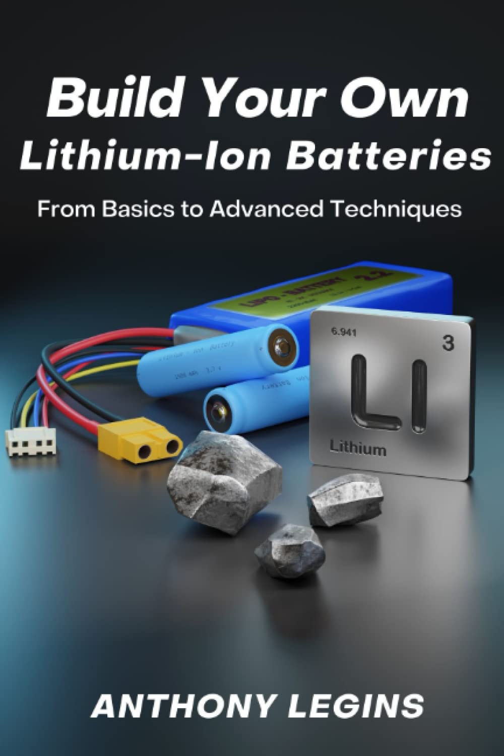Build Your Own Lithium-Ion Batteries: From Basic to Advanced Techniques ...