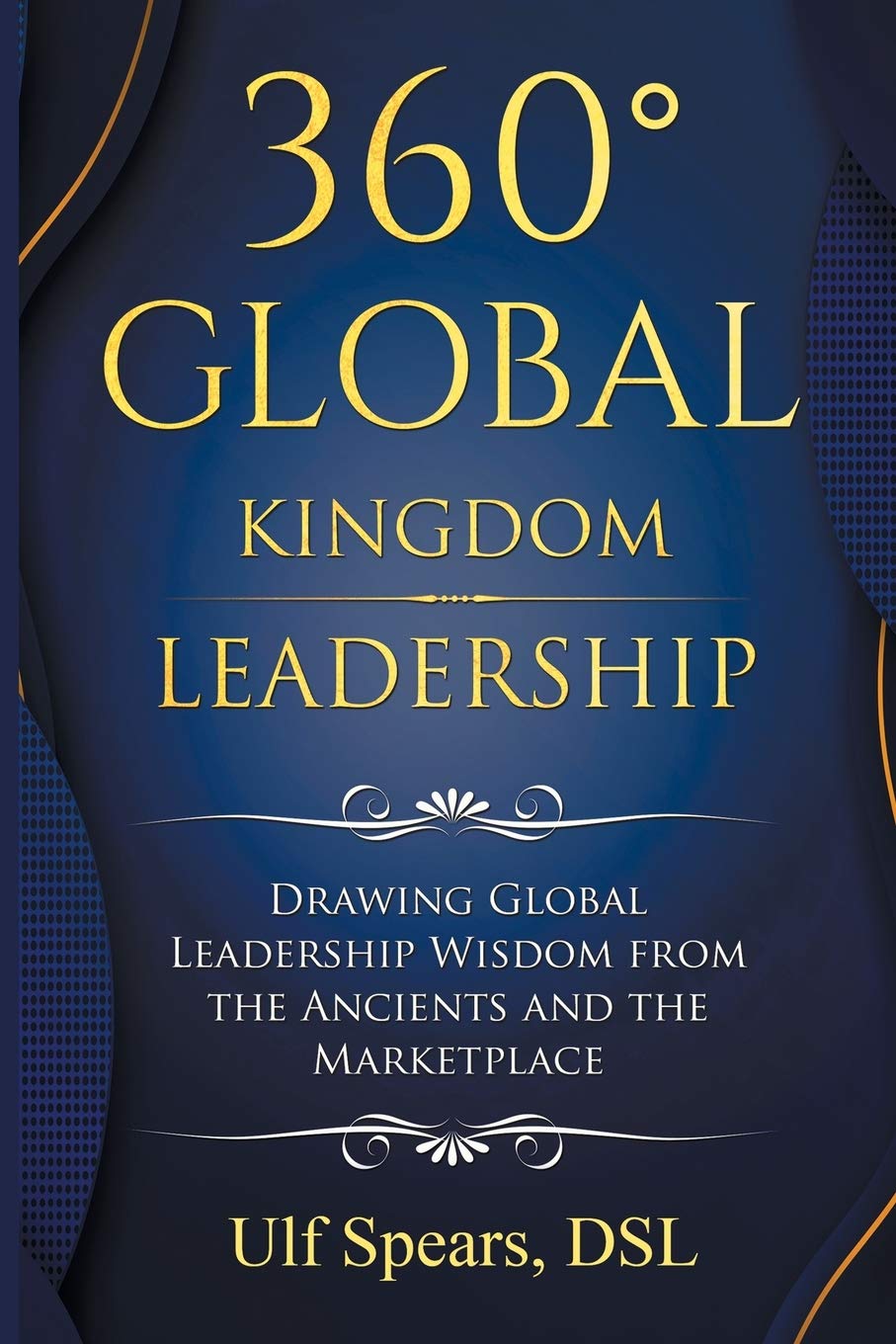 Snapklik.com : 360 Global Kingdom Leadership: Drawing Global Leadership Wisdom From The Ancients ...