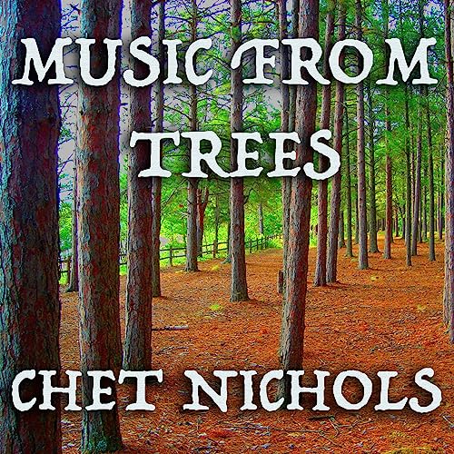 Amazon.com: Music from Trees : Chet Nichols: Digital Music