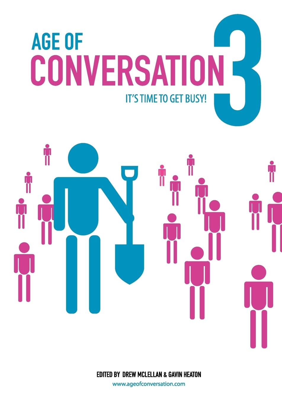 Age of Conversation 3: It's Time to Get Busy!: McLellan, Drew, Heaton ...