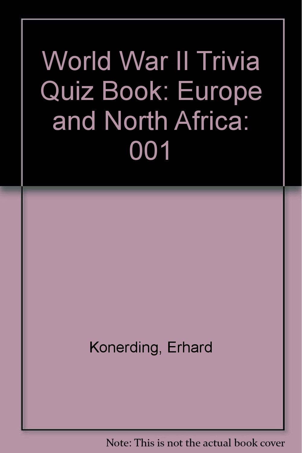 World War II Trivia Quiz Book: Europe and North Africa: Konerding ...