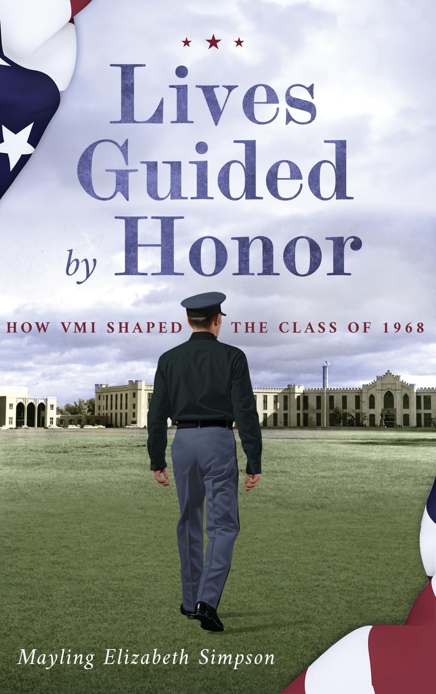 Lives Guided by Honor: How VMI Shaped the Class of 1968: Simpson ...