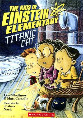 Titanic Cat (Kids of Einstein Elementary): Mlodinow, Len, Costello ...