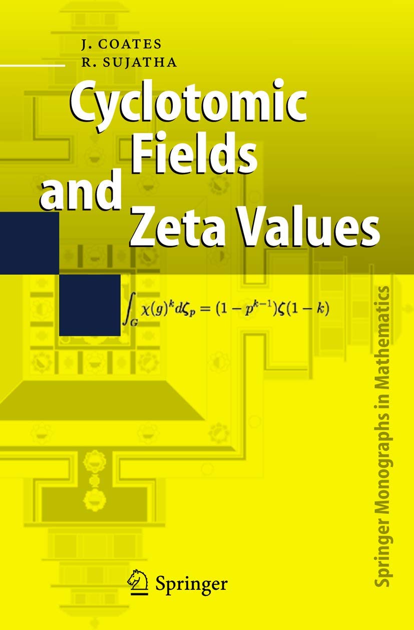 Cyclotomic Fields and Zeta Values (Springer Monographs in Mathematics ...