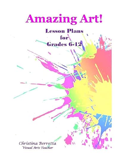 Amazing Art! Lesson Plans for Grades 6-12: Berretta, Ms. Christina ...