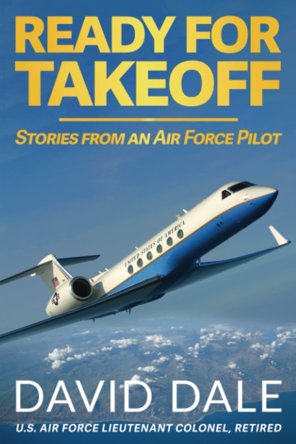 Ready For Takeoff: Stories From an Air Force Pilot: Dale, David ...